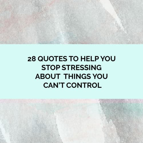 28 Quotes To Help You Stop Stressing About Things You Can't Control