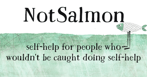 Life Quotes - NotSalmon