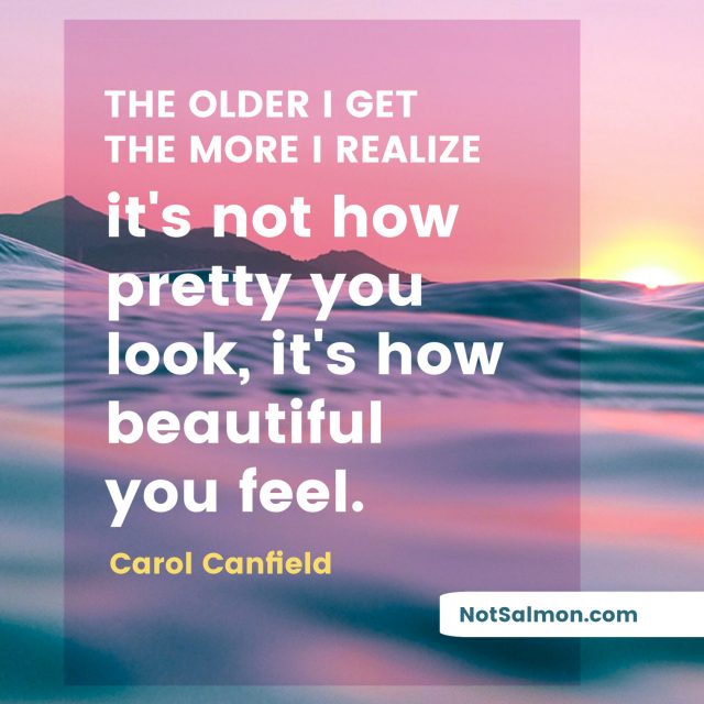 The Older I Get The More I Realize 9 Positive Aging Sayings