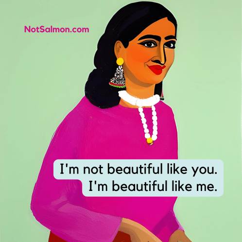 Self Acceptance: I'm Not Beautiful Like You. I'm Beautiful Like Me.